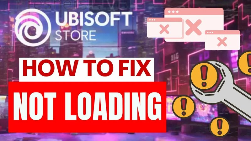 How To Fix Ubisoft Store Not Loading