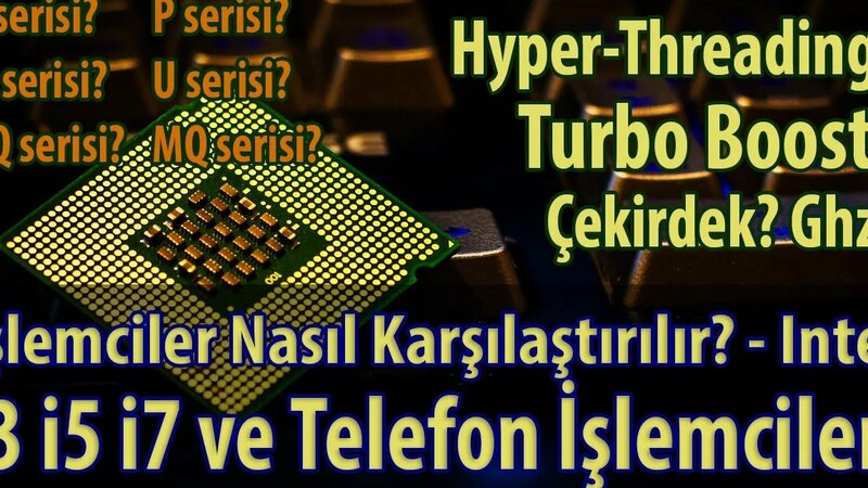 İşlemci Nedir? İşlemcilerde Ghz Nedir? Hyper-Threading ve Turbo Boost Nedir? K P HQ MQ H M U ...