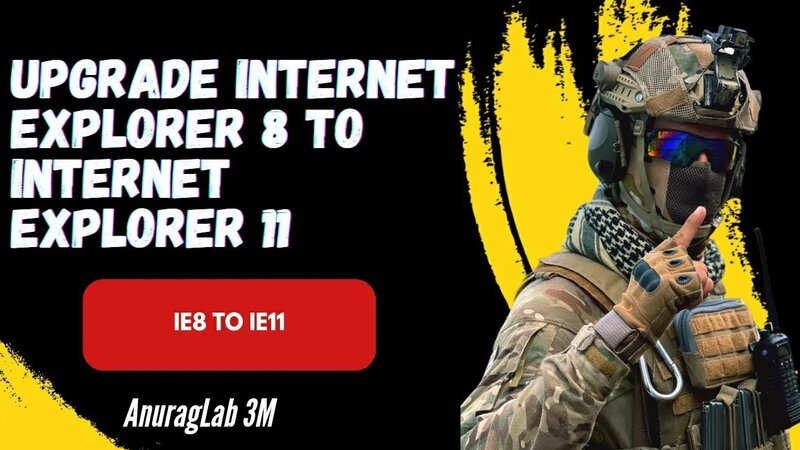 Upgrade Internet Explorer 8 to 11: Troubleshooting and Solution ...