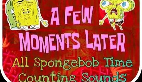 A Few Moments Later Visual Sound Effects | All Spongebob Time Counting ...