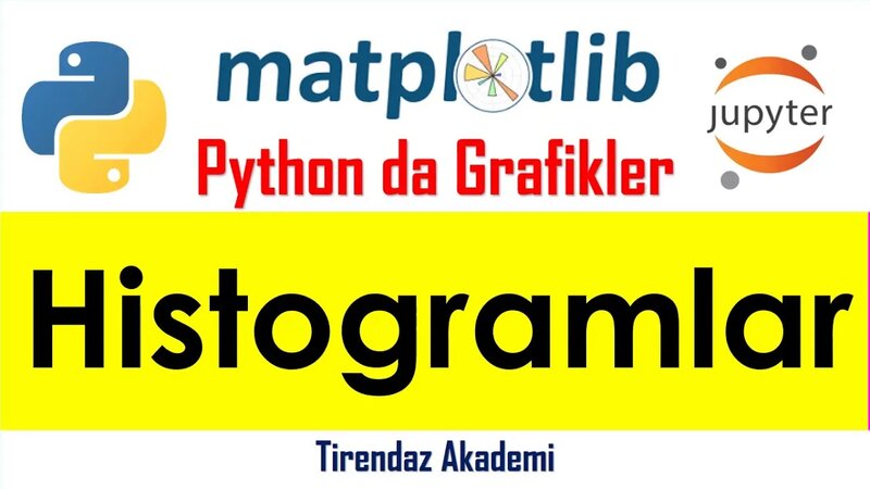 Histogram grafikler | Matplotlib python grafik çizdirme | Nasıl yapılır ...