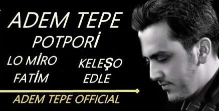 Adem Tepe - Lo Miro / Keleşo / Fatim / Edle - Yandex Video aramada ...