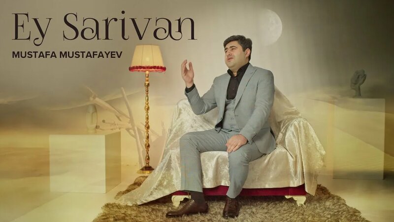 Mustafa Mustafayev — Ey Sarivan (Rəsmi Musiqi Videosu) - Смотреть ...