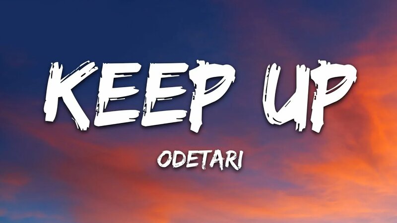 Odetari - KEEP UP (Lyrics) - Смотреть онлайн в поиске Яндекса по Видео