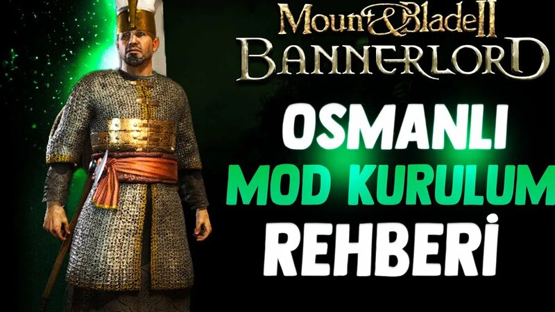 Bannerlord Osmanli MOD Kurulum Rehberi | Mount and Blade Bannerlord ...