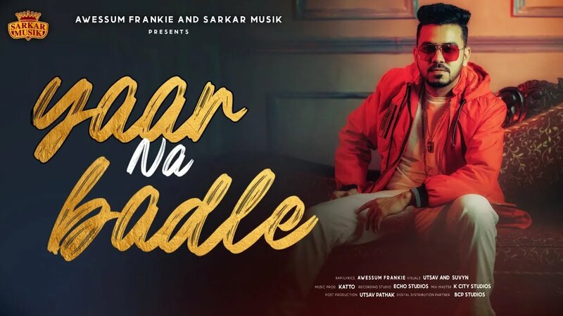 YAAR NA Badle- Awessum Frankie | Friendship Anthem | Prod. by Katto ...