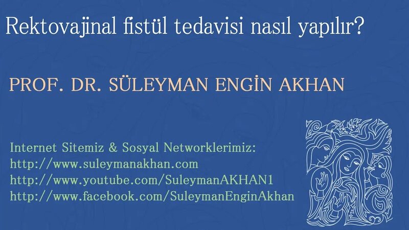 Rektovajinal fistül tedavisi nasıl yapılır? - Prof. Dr. Süleyman Engin ...