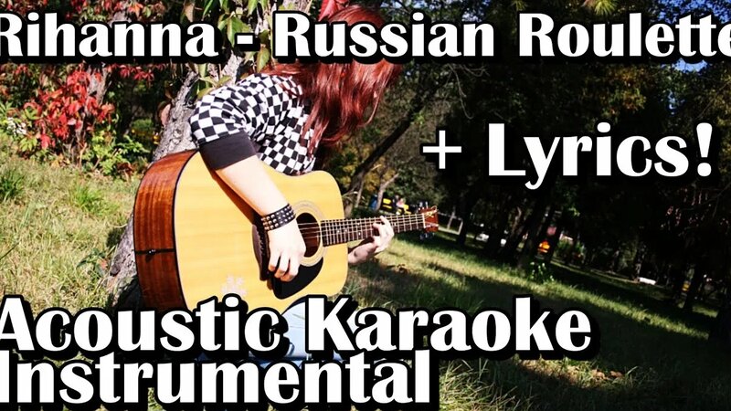 Rihanna - Russian Roulette (Acoustic Karaoke Instrumental With Lyrics ...