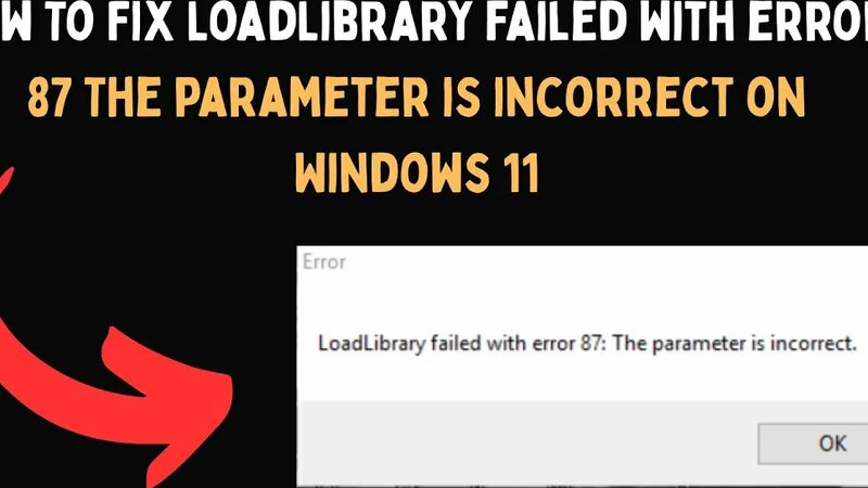 How To Fix LoadLibrary failed with error 87 The parameter is incorrect ...