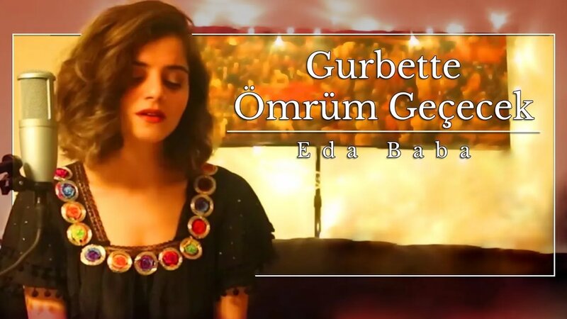 Eda Baba - Gurbette Ömrüm Geçecek - Yandex Video aramada çevrimiçi izle