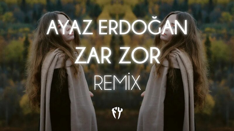 Ayaz Erdoğan - Zar Zor ( Fatih Yılmaz Remix ) - Yandex Video aramada ...