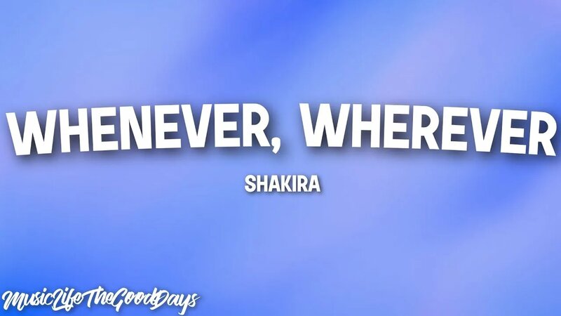 Shakira - Whenever, Wherever (Lyrics) "Whenever, wherever, We're meant ...