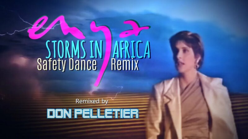 Enya - Storms in Africa (Safety Dance Remix) - Remixed by Don Pelletier ...