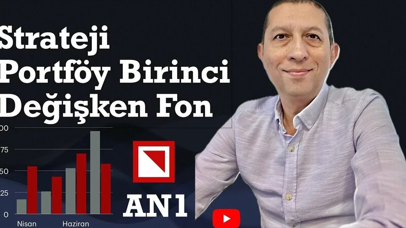 AN1 Strateji Portföy Birinci Değişken Fonu İnceledik. Yeni kaptanıyla ...