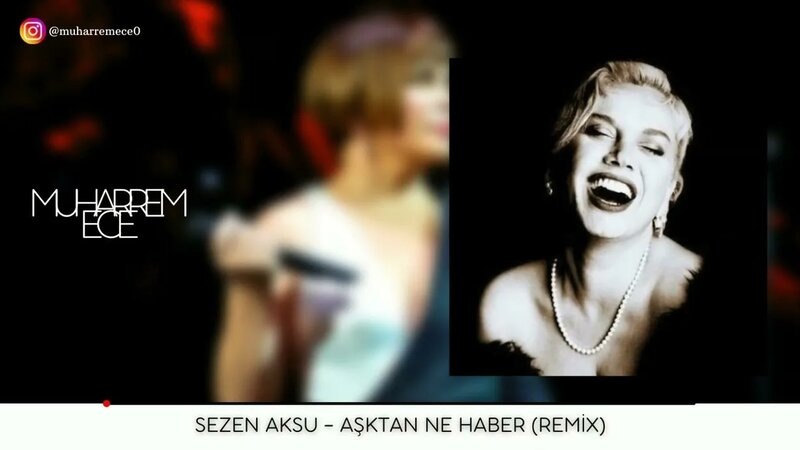 Sezen Aksu - Aşktan Ne Haber ( Muharrem ECE Remix ) Aç kalbini ben ...