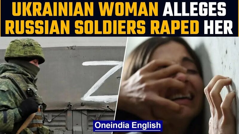 Russia-Ukraine War: Ukrainian woman recount being raped by Russian soldiers