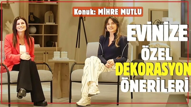 Mimar Mihre Mutlu ile Dekorasyon Tüyoları! | Ece Vahapoğlu ile Seni ...