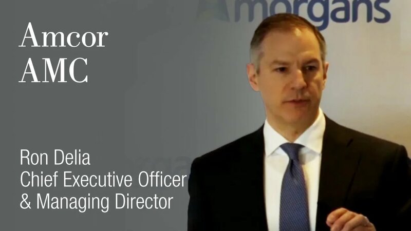 Amcor (ASX: AMC) Ron Delia, Chief Executive Officer & Managing Director ...