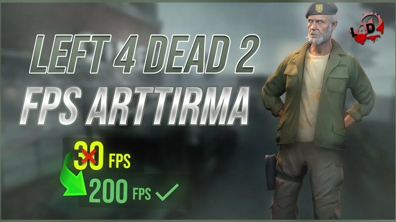 L4D2 FPS Arttirma! EN KÖTÜ Bilgisayar DA BİLE 60 FPS Garanti! (Left 4 ...