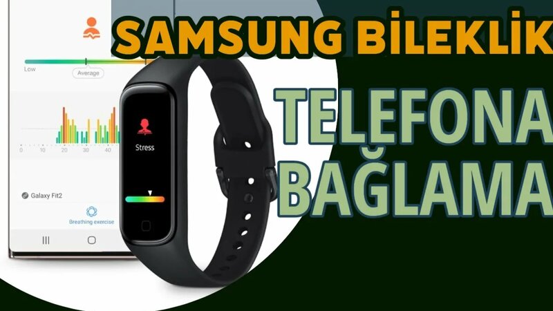 Samsung Akıllı Bileklik Telefona Nasıl Bağlanır? (Galaxy Fit 2 ...