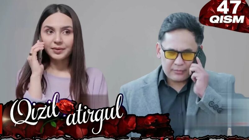 Qizil atirgul 47-qism (milliy serial) | Қизил атиргул 47-қисм (миллий ...