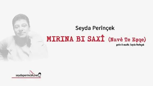 Seyda Perinçek - Mirina bi saxî ( Navê Te Eşqe) - Yandex Video aramada ...