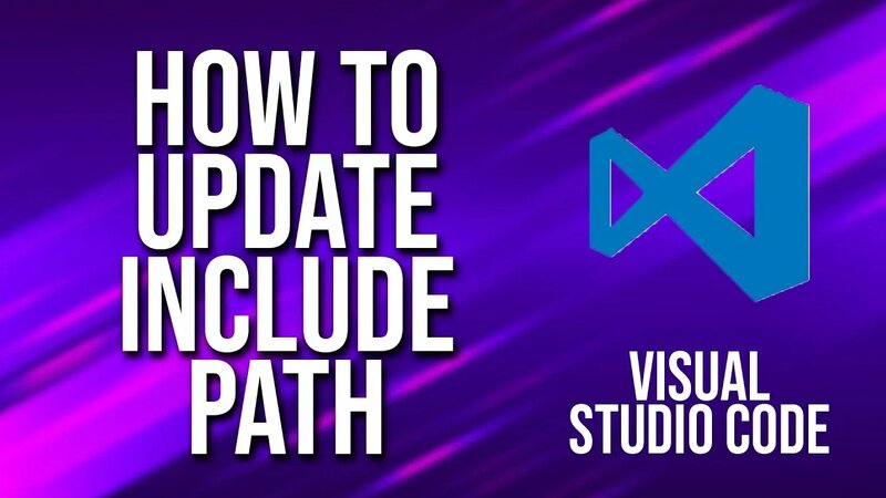 How To Update Include Path Visual Studio Code Tutorial - Смотреть ...