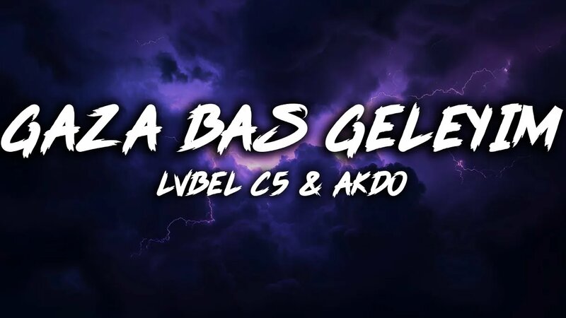 Gaza Bas Geleyim - Lvbel C5 & AKDO (Sözleri/Lyrics) HA HA HA HA ...