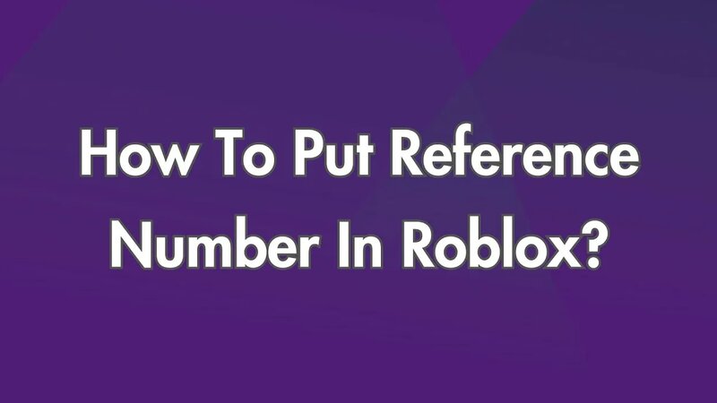 How To Put Reference Number In Roblox? - Смотреть онлайн в поиске ...
