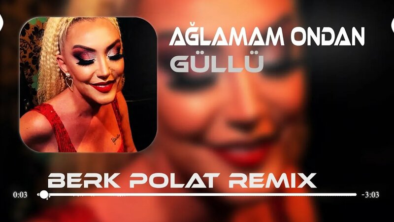 Güllü - Ağlamam Ondan ( Berk Polat Remix ) - Смотреть онлайн в поиске Яндекса по Видео