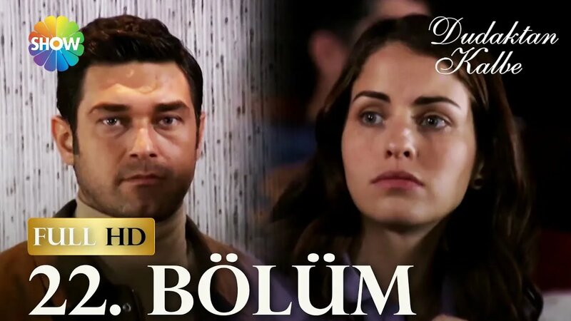 Dudaktan Kalbe 22. Bölüm (FULL HD) - Yandex Video aramada çevrimiçi izle