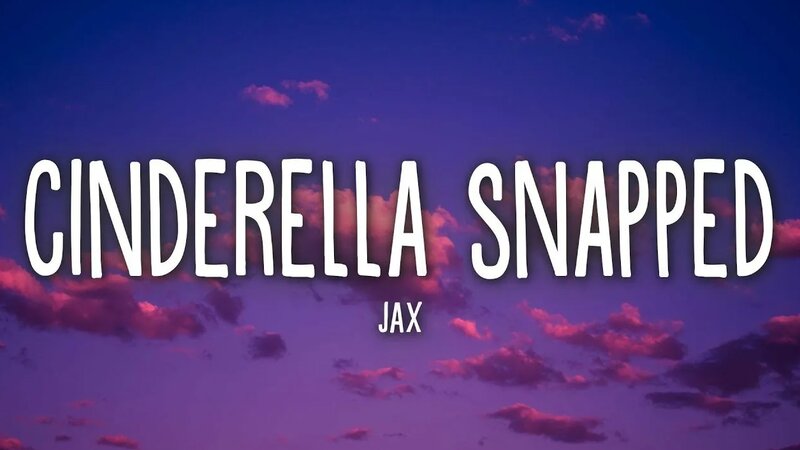 Jax - Cinderella Snapped (Lyrics) | [1 Hour Version] - Yandex Video ...