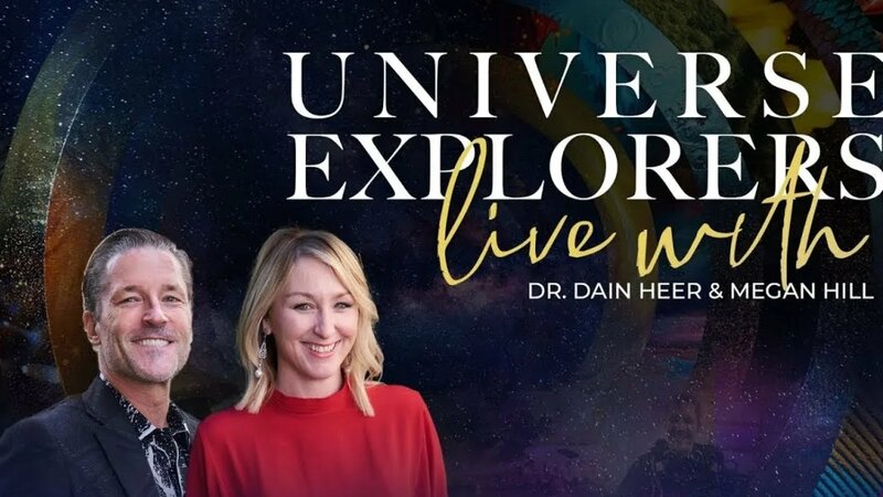 Universe Explorers Live with Dr. Dain Heer & Megan Hill @drdainheer ...