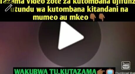 Video zote za kutombana ujifunze utundu wa kitandani na mumeo au mkeo ...