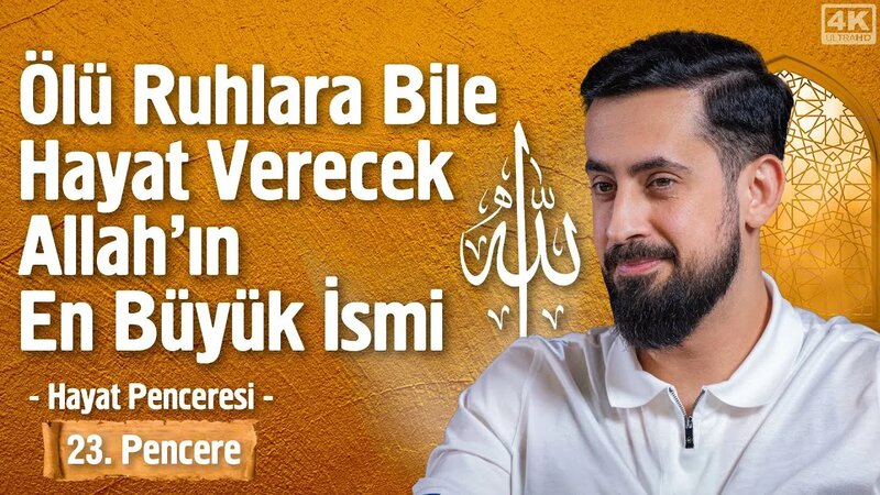 Ölü Ruhlara Bile Hayat Verecek Allah'ın En Büyük İsmi -[23. Pencere ...
