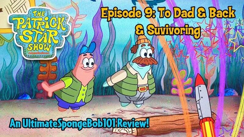 The Patrick Star Show Episode 9 "To Dad and Back" & "Survivoring ...