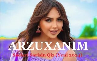 Arzuxanim - Saclari Sarisin Qiz (Yeni 2024) — Видео от Ravil Quliev ...