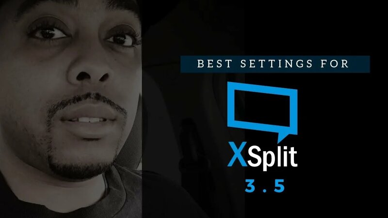 Best XSplit Settings For Streaming 2019- Xsplit Version 3.5 - Tutorial ...