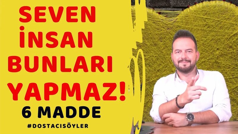 Seven I nsan bunları yapmaz! davranışlarından sevgisini nasıl anlarsın ...