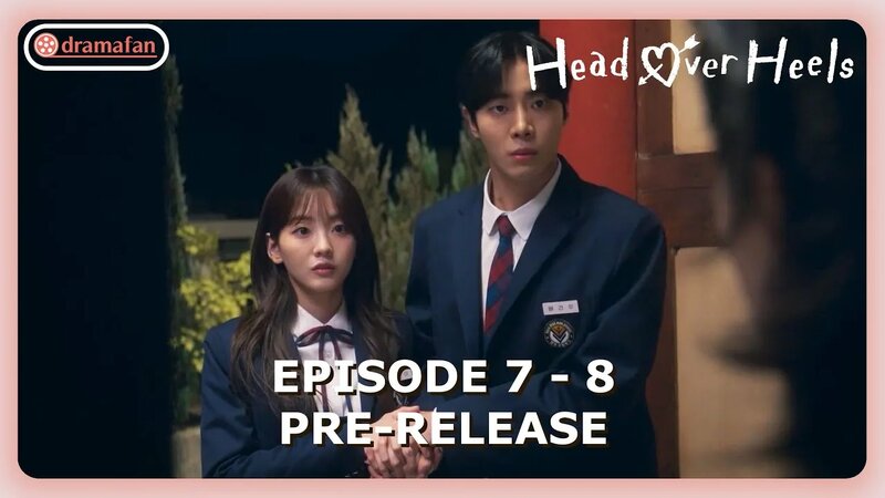Head Over Heels Episode 7 - 8 Pre-Release & Spoilers [ENG SUB] - Yandex ...
