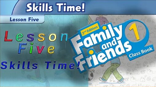 Unit 10 - A new friend! Lesson 5 - Skills Time! Family and friends 1 ...