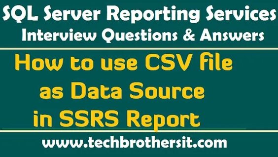 How To Use CSV File As Data Source In SSRS Report SSRS Interview 