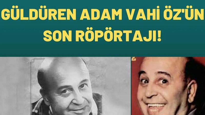 Güldüren adam vahi öz'ün son röpörtajı! - Смотреть онлайн в поиске ...