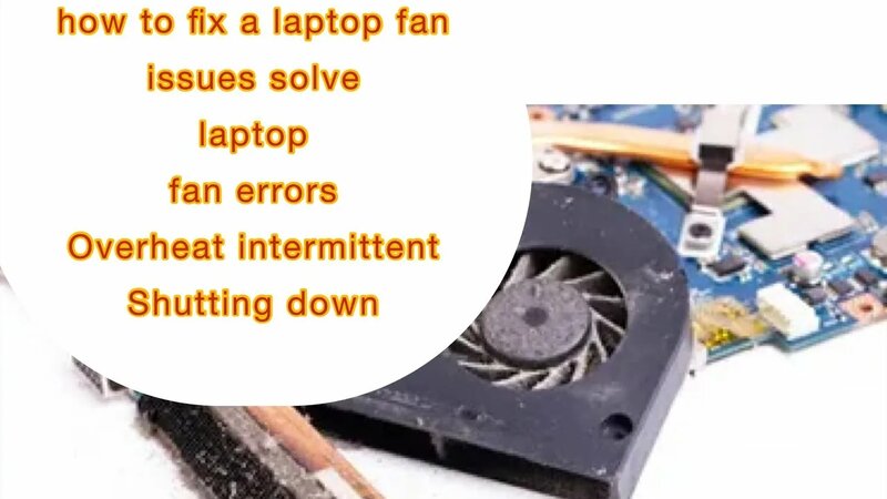 how to fix a laptop fan issues solve laptop fan errors overheating and ...