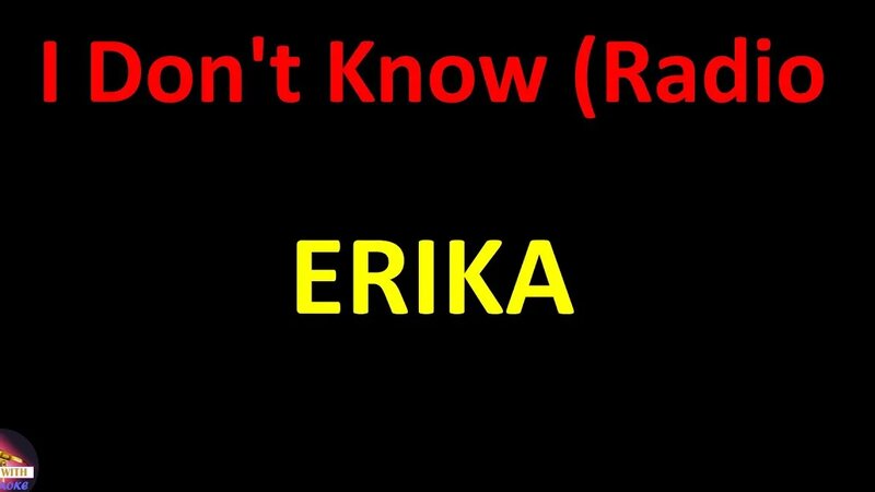 Erika - I Don't Know (Radio Mix) (Lyrics version) - Yandex Video ...