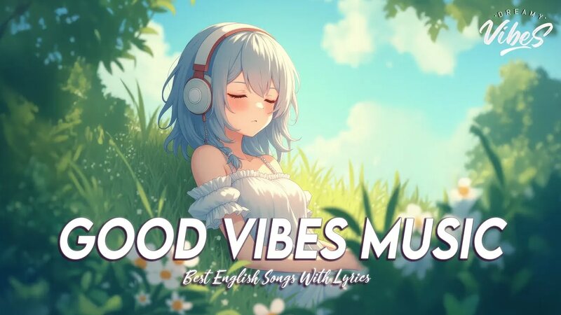 Good Vibes Music Popular Tiktok Songs 2025 | Viral English Songs With ...