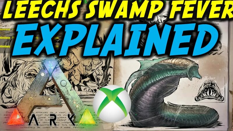 Ark Leech Tutorial /Swamp Fever Explained Ark Survival Evolved Xbox One ...
