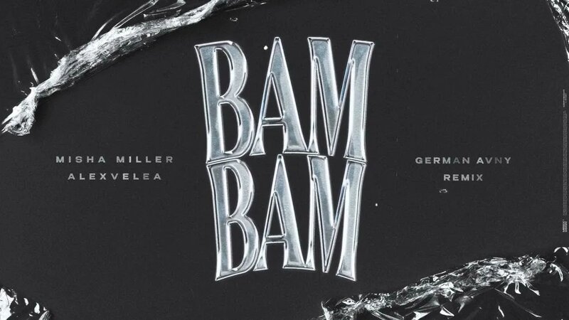 Misha Miller x @AlexVelea - BAM BAM (German Avny Remix) - Смотреть ...