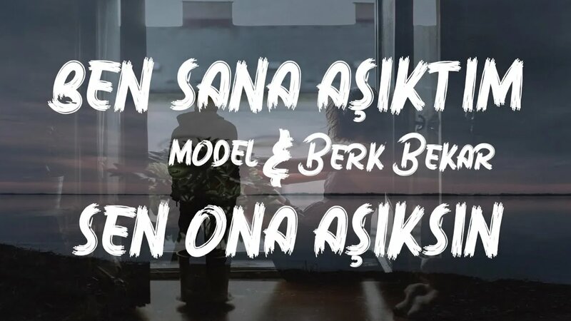 Model / berk bekar - sen ona aşıksın / ben sana aşıktım (lyrıcs ...