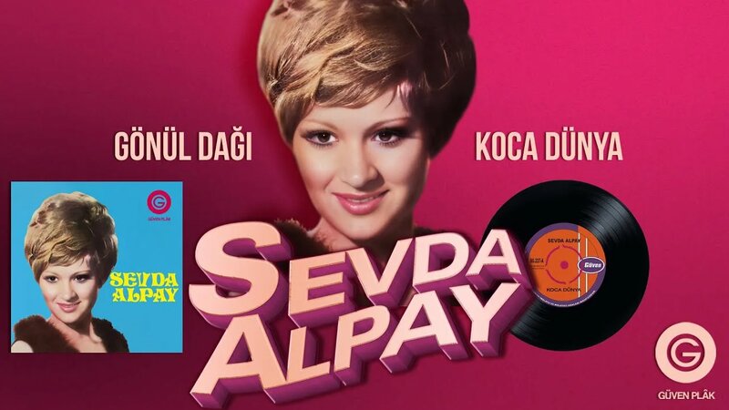 Sevda Alpay - Gönül Dağı / Koca Dünya - Orijinal 45'lik Kayıtları ...